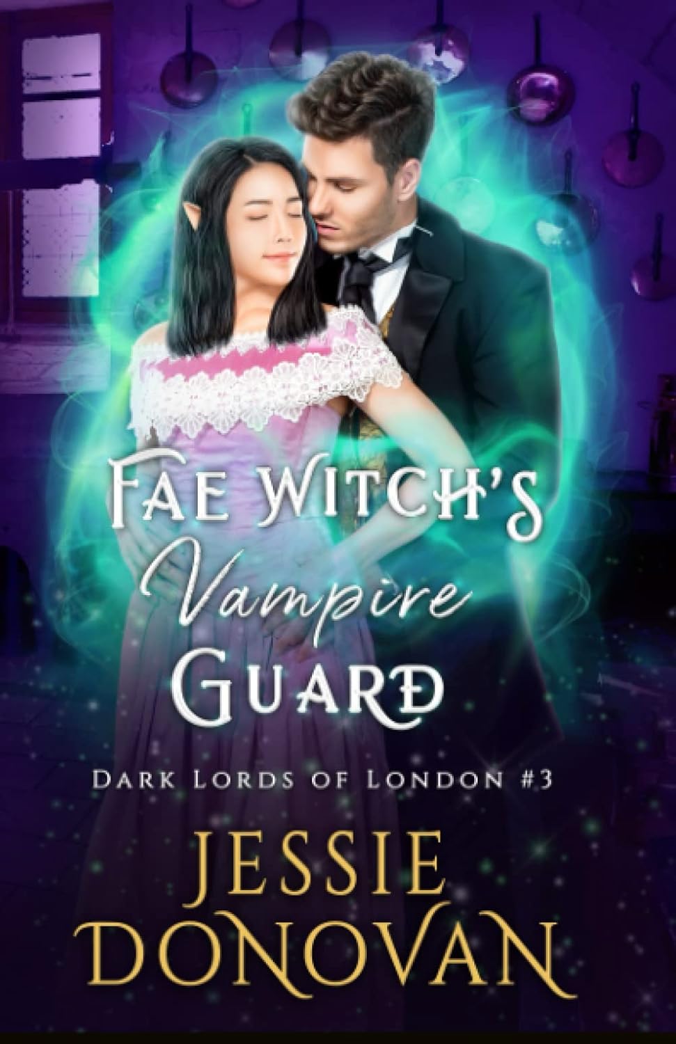 Fae Witch's Vampire Guard (Dark Lords of London): Donovan, Jessie ...