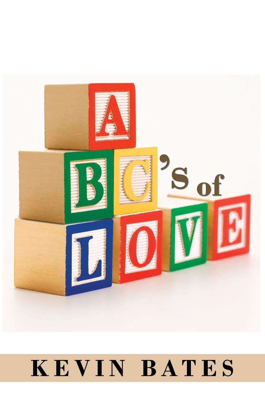 ABC’s of Love: Bates, Kevin: 9781524541989: Amazon.com: Books