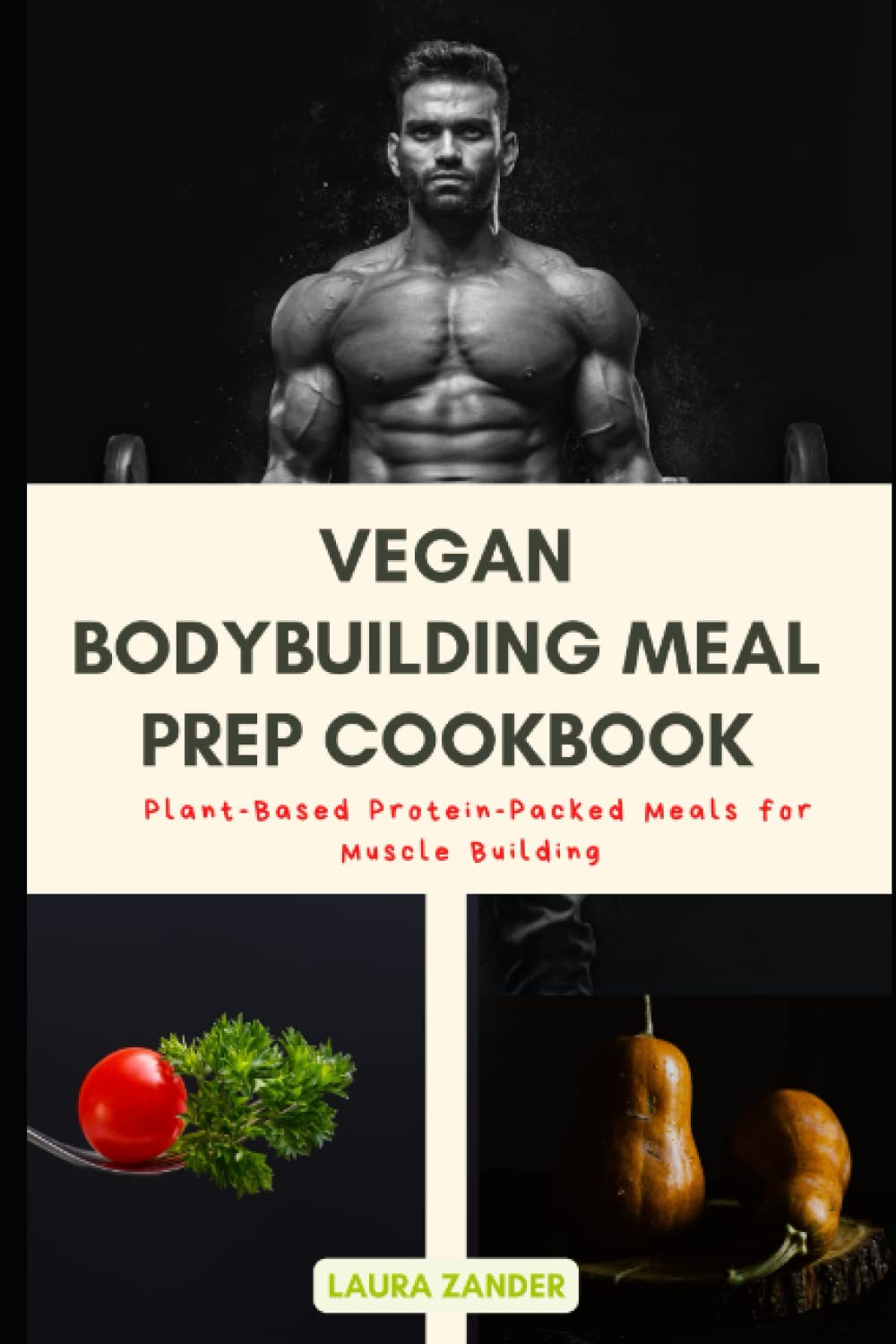 Vegan bodybuilding meal prep cookbook: Delicious & Nutritious Plant ...