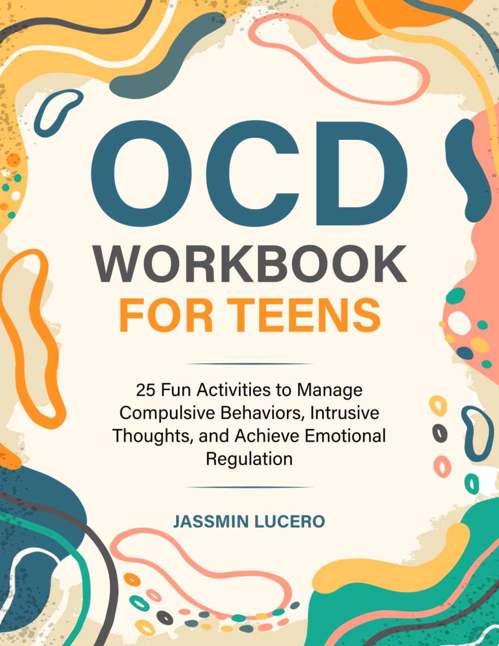 OCD WORKBOOK FOR TEENS: 25 Fun Activities to Manage Compulsive ...