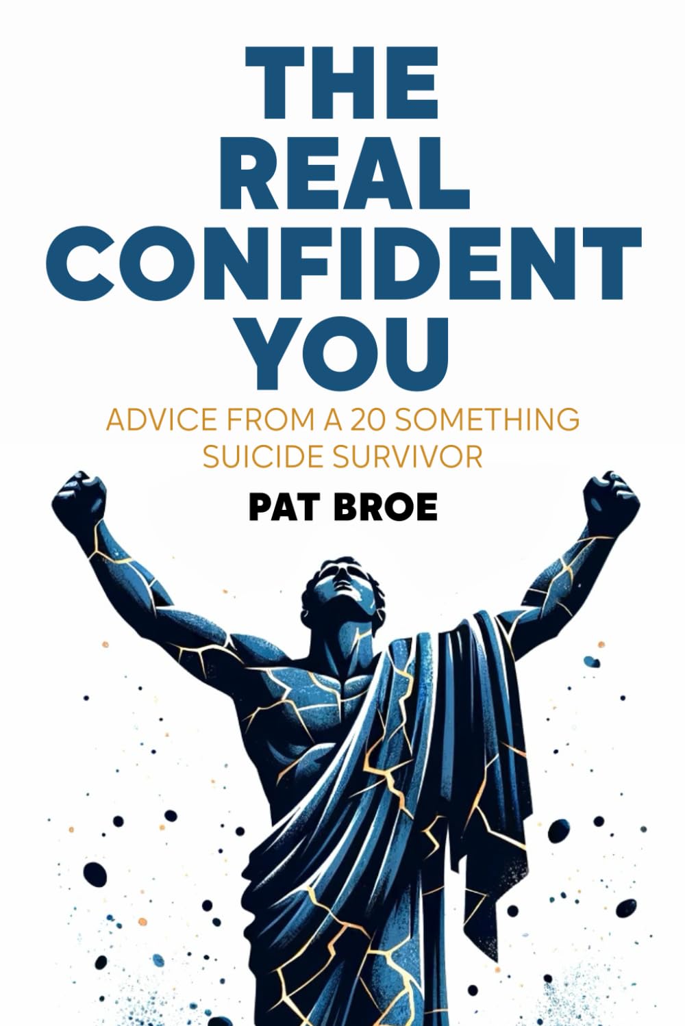 The Real Confident You: Advice From a 20 Something Suicide Survivor ...