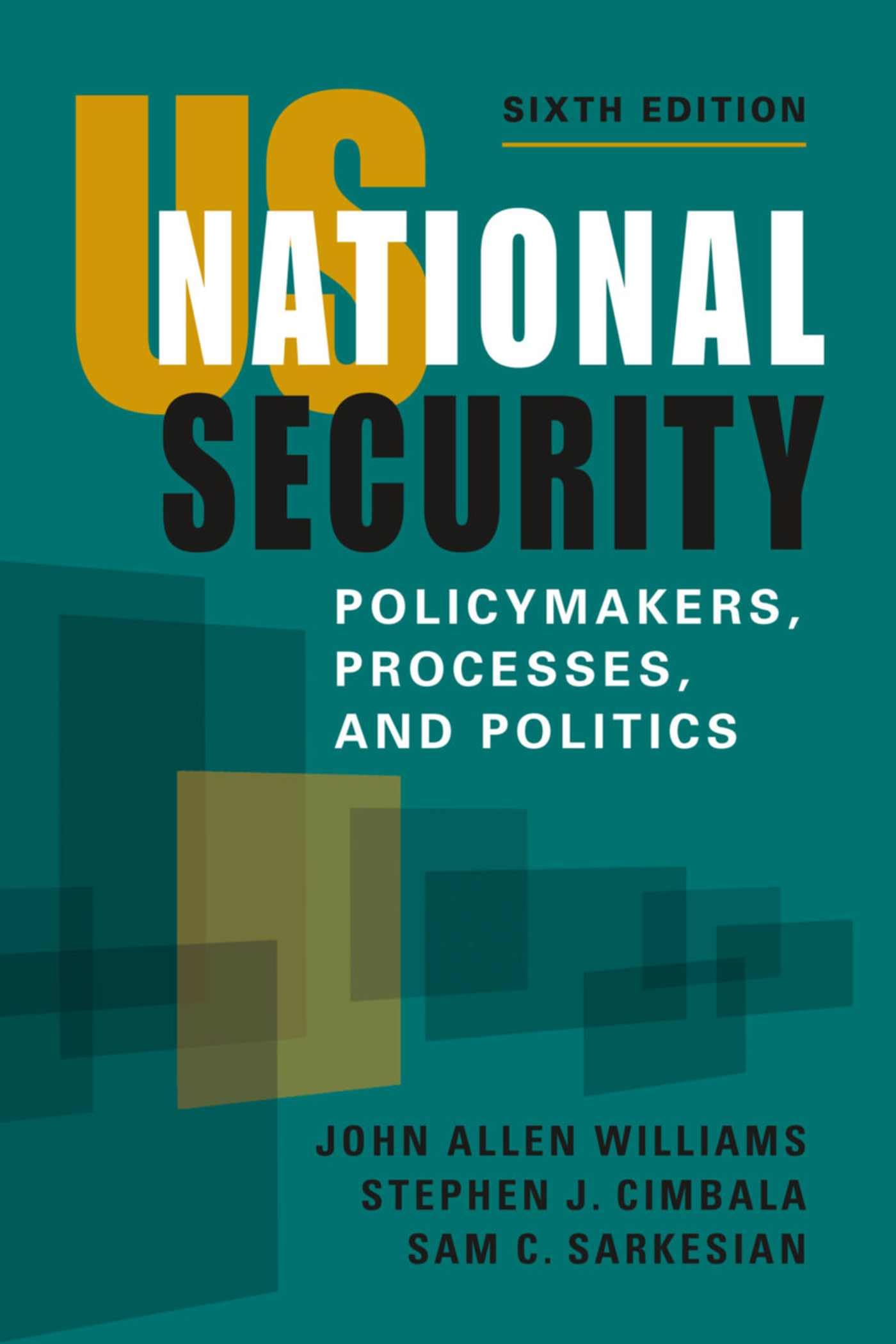 US National Security: Policymakers, Processes, and Politics: Williams ...