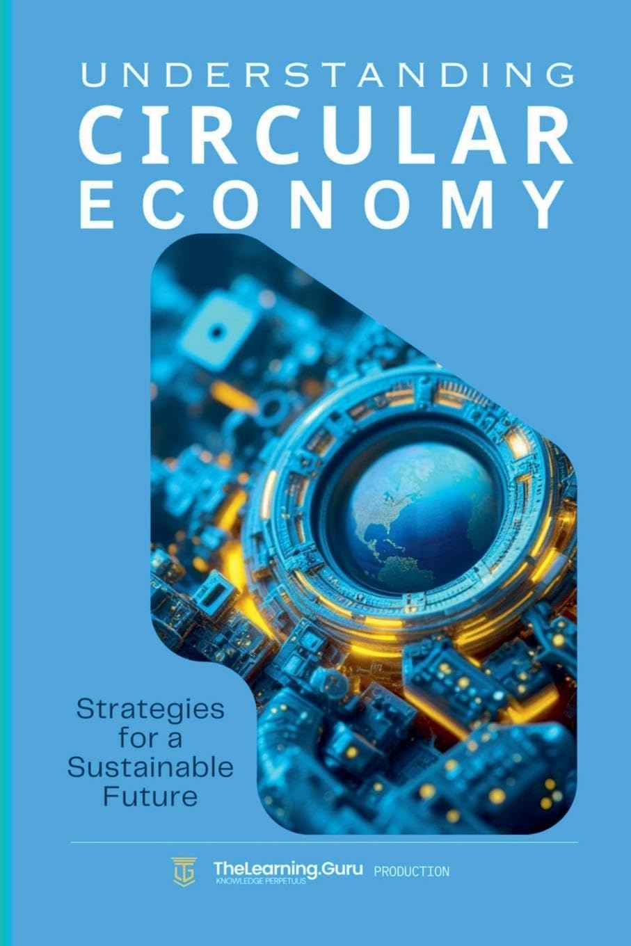 Understanding The Circular Economy: Strategies for a Sustainable Future ...