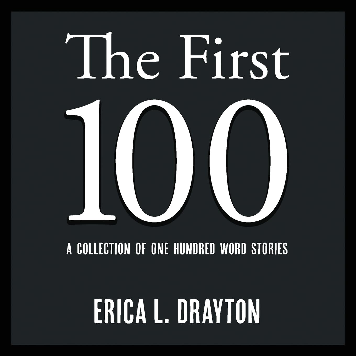 The First 100: A Collection of One Hundred Word Stories (A 100 Word ...
