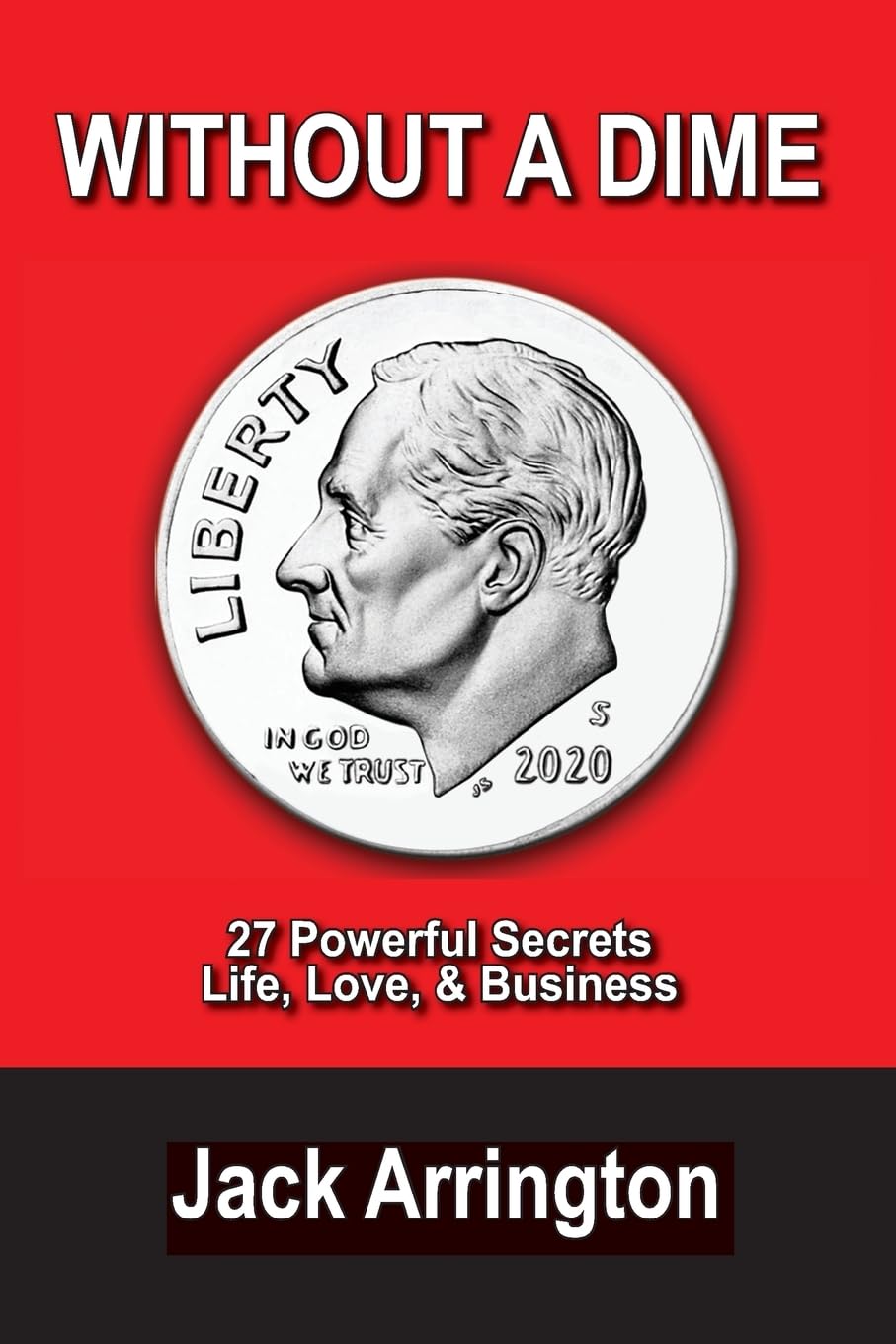 Amazon.com: Without a Dime: 27 Powerful Secrets Life, Love & Business ...