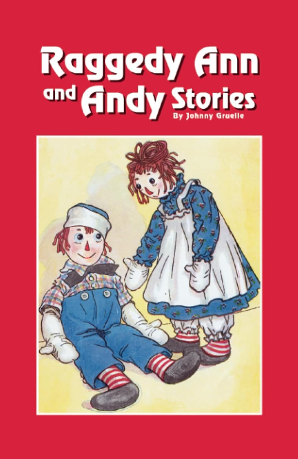Raggedy Ann and Andy Stories: Gruelle, Johnny, Shafer, Sonya ...