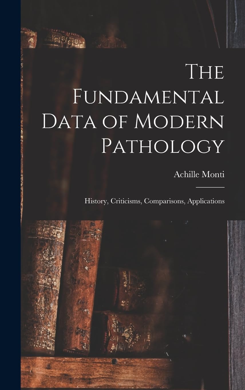 Buy The Fundamental Data of Modern Pathology: History, Criticisms ...