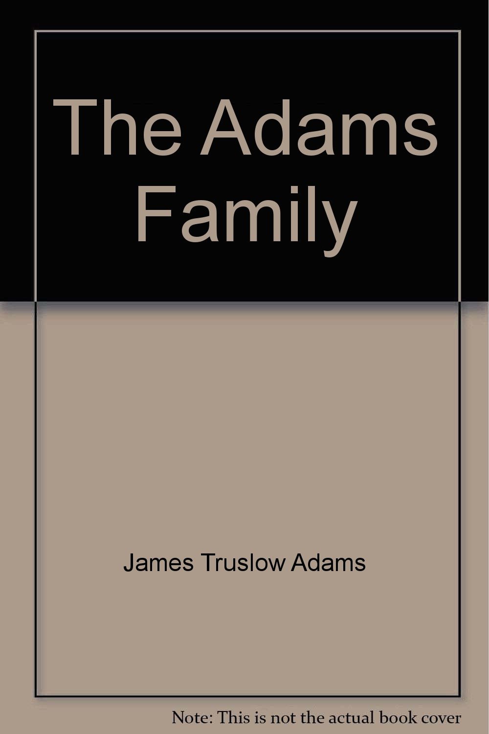 The Adams Family: James Truslow Adams: Amazon.com: Books