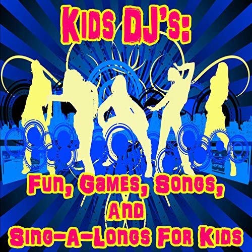Play KIDS DJ's: FUN, GAMES, SONGS, and SING-A-LONGS FOR KIDS by Kids DJ ...