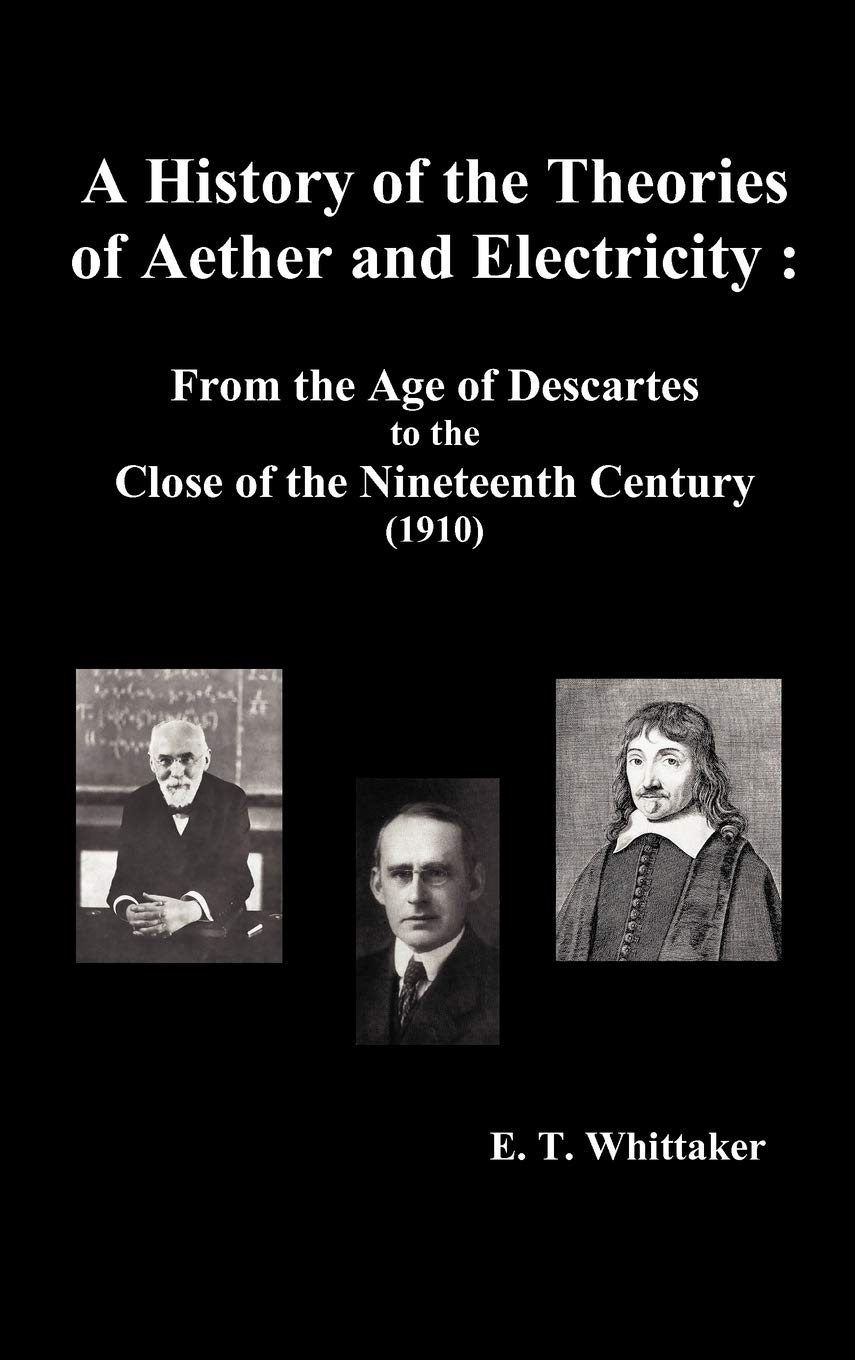 A History of the Theories of Aether and Electricity: From the Age of ...