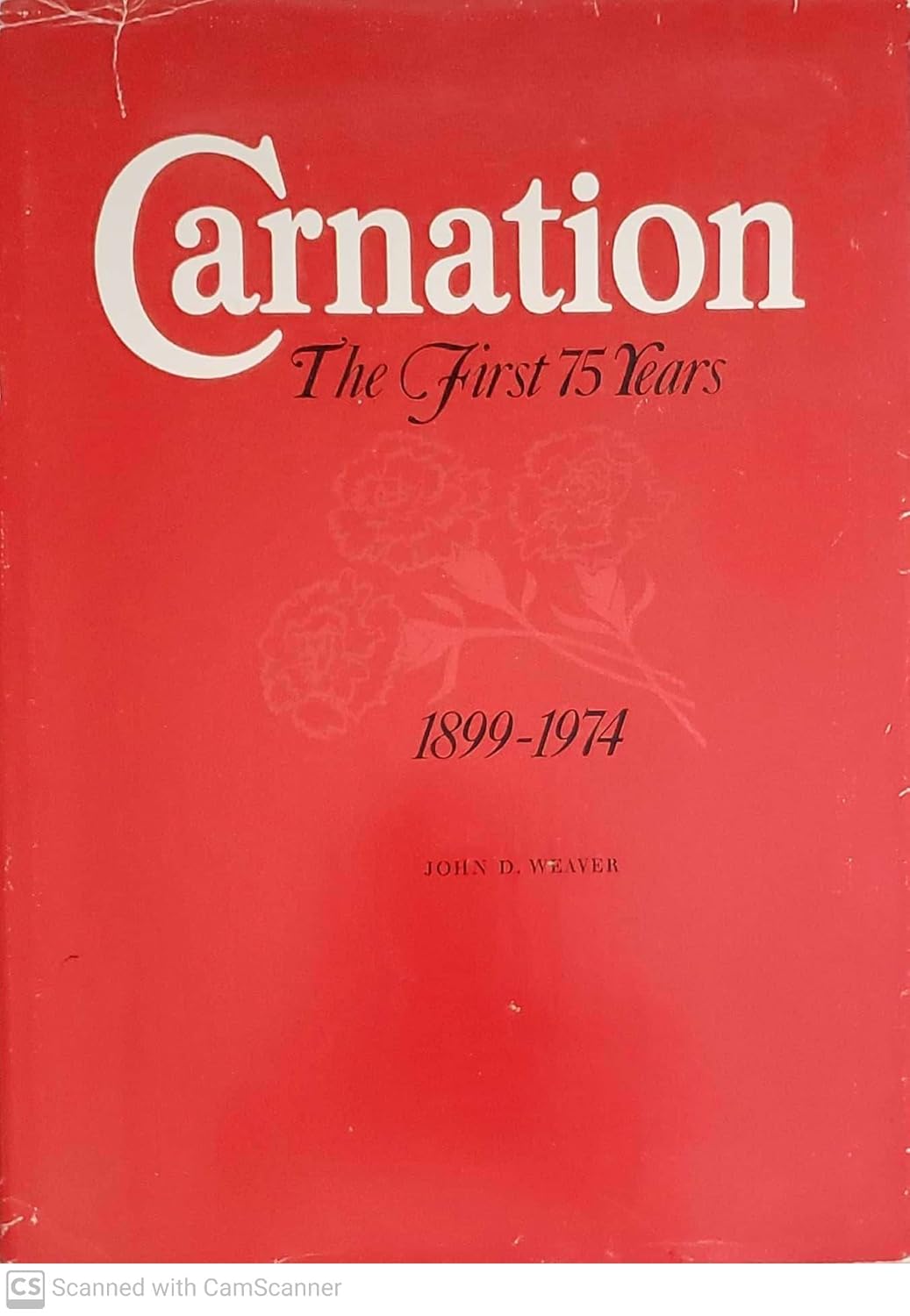 Carnation: The First 75 Years: 1899-1974: WEAVER, John D.: Amazon.com ...
