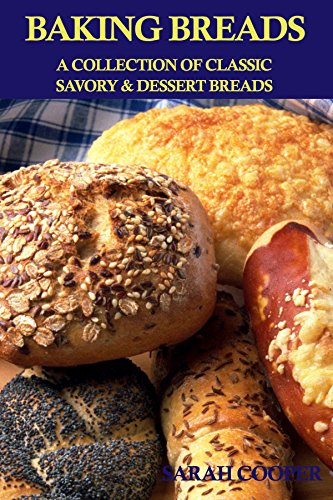 Baking Breads: A COLLECTION OF CLASSIC & UNIQUE SAVORY AND DESSERT ...