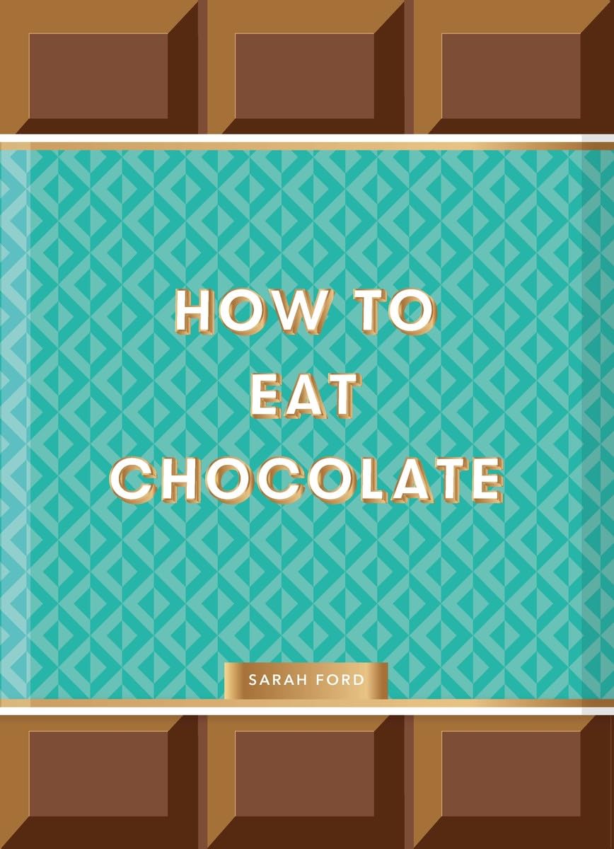 How to Eat Chocolate /anglais: FORD SARAH/MODEN KAR: 9781837760145 ...