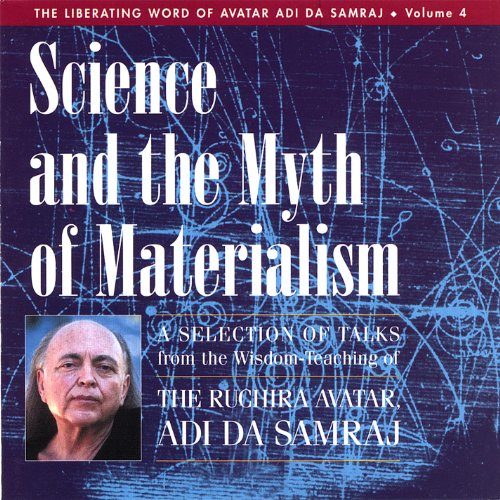 Play Science and the Myth of Materialism by Avatar Adi Da Samraj on ...