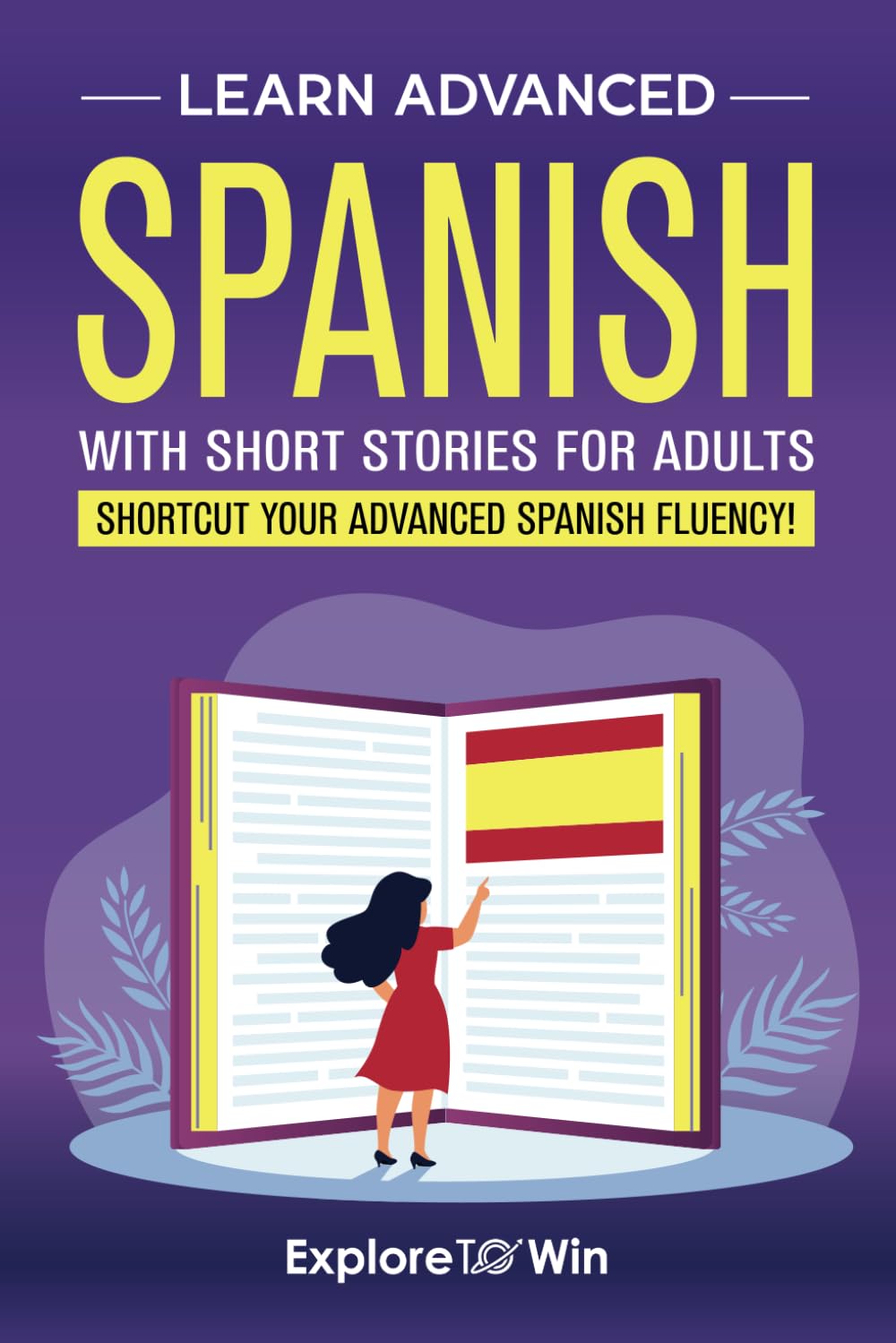 Learn Advanced Spanish with Short Stories for Adults: Engaging Stories ...