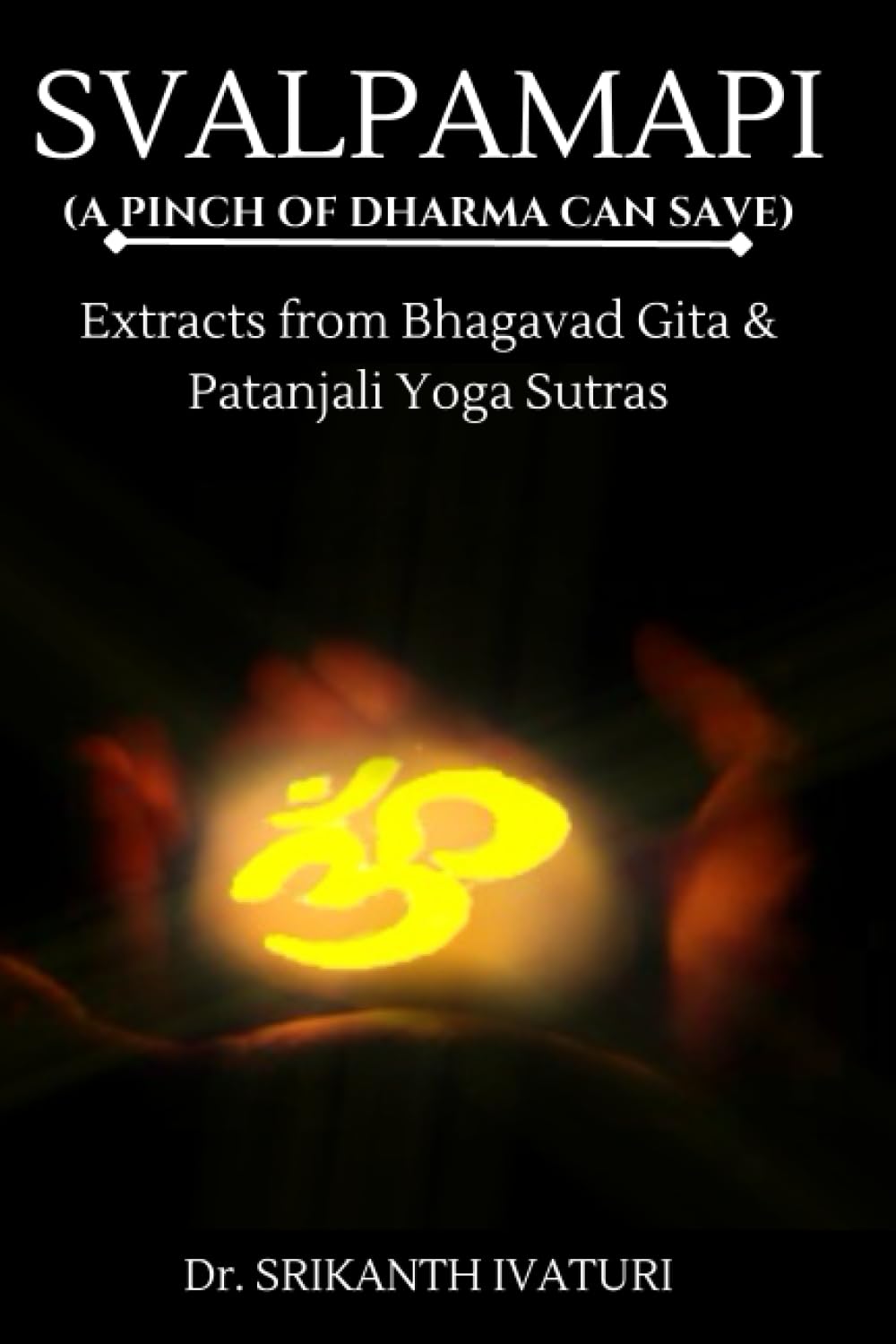 Amazon | SVALPAMAPI: A Pinch of Dharma Can Save (Extracts from Bhagavad ...