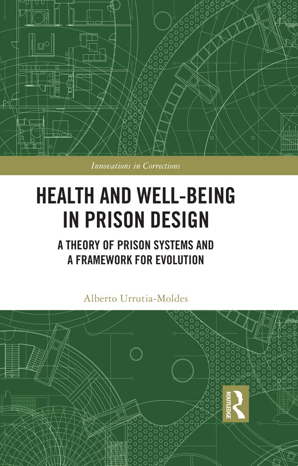 Health and Well-Being in Prison Design: A Theory of Prison Systems and ...