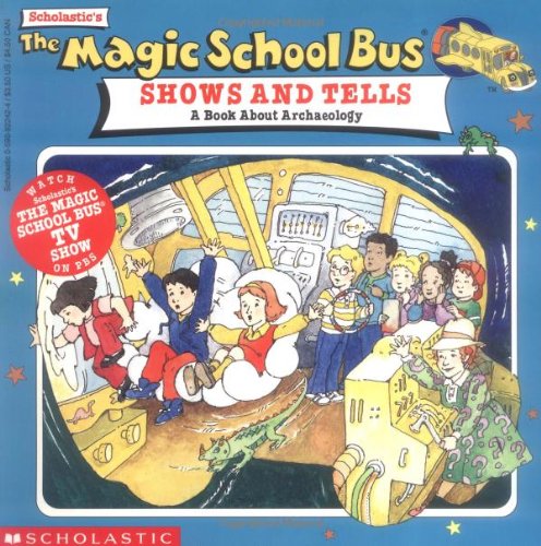 The Magic School Bus Shows and Tells: A Book About Archaeology : Posner ...