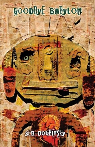 Goodbye Babylon: Doubinsky, Seb: 9780985476908: Amazon.com: Books