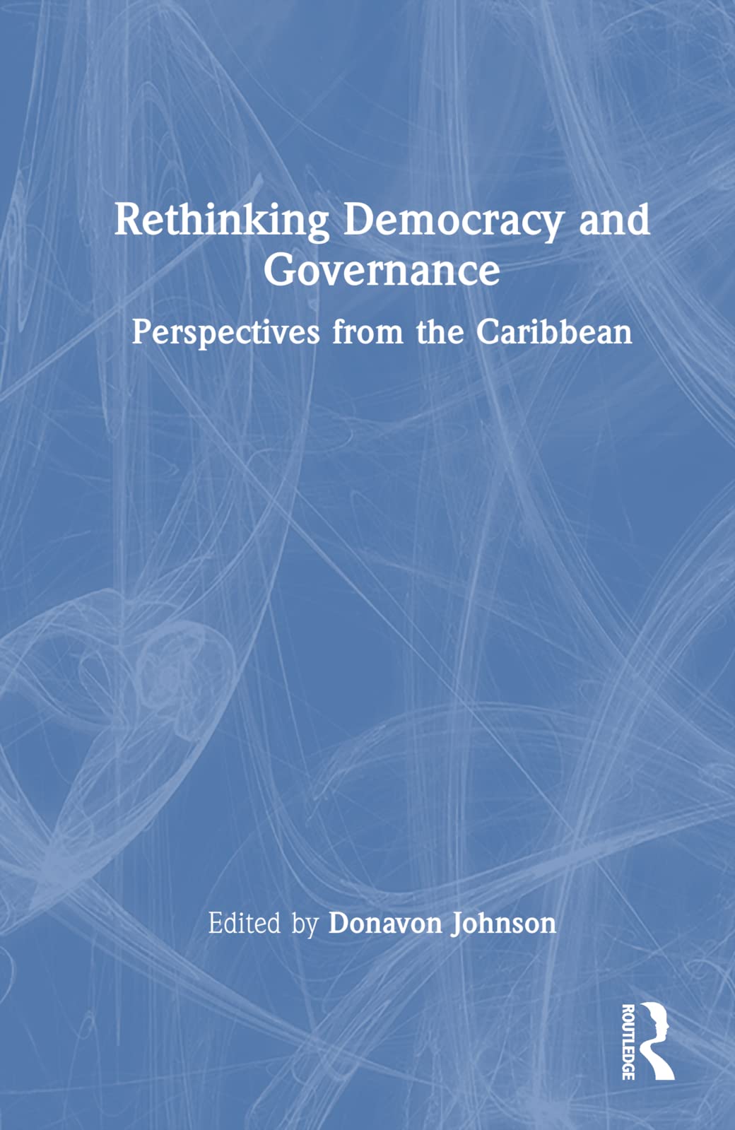 Rethinking Democracy and Governance: Johnson, Donavon: 9781032561639 ...