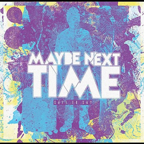 Amazon.com: Safe to Say : Maybe Next Time: Digital Music