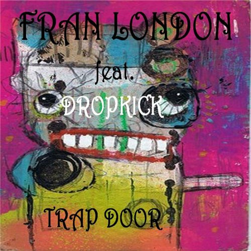 Play Trap Door (feat. DropKick) - Single by Fran London feat. DropKick ...