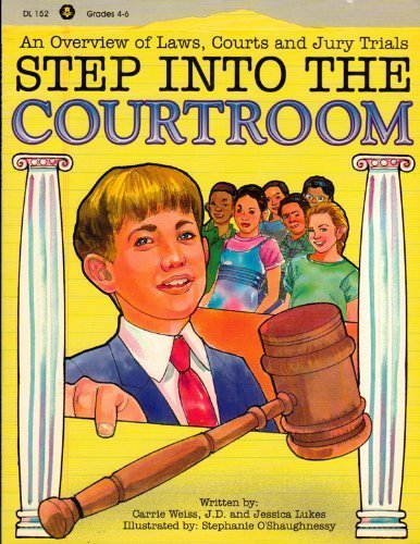 Step into the Courtroom: An Overview of Laws, Courts and Jury Trials ...