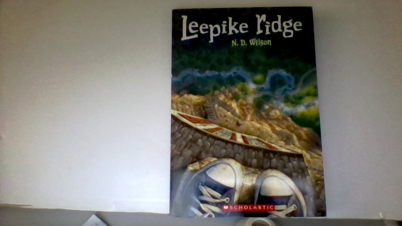 Leepike Ridge: N.D. Wilson: 9780545135283: Amazon.com: Books