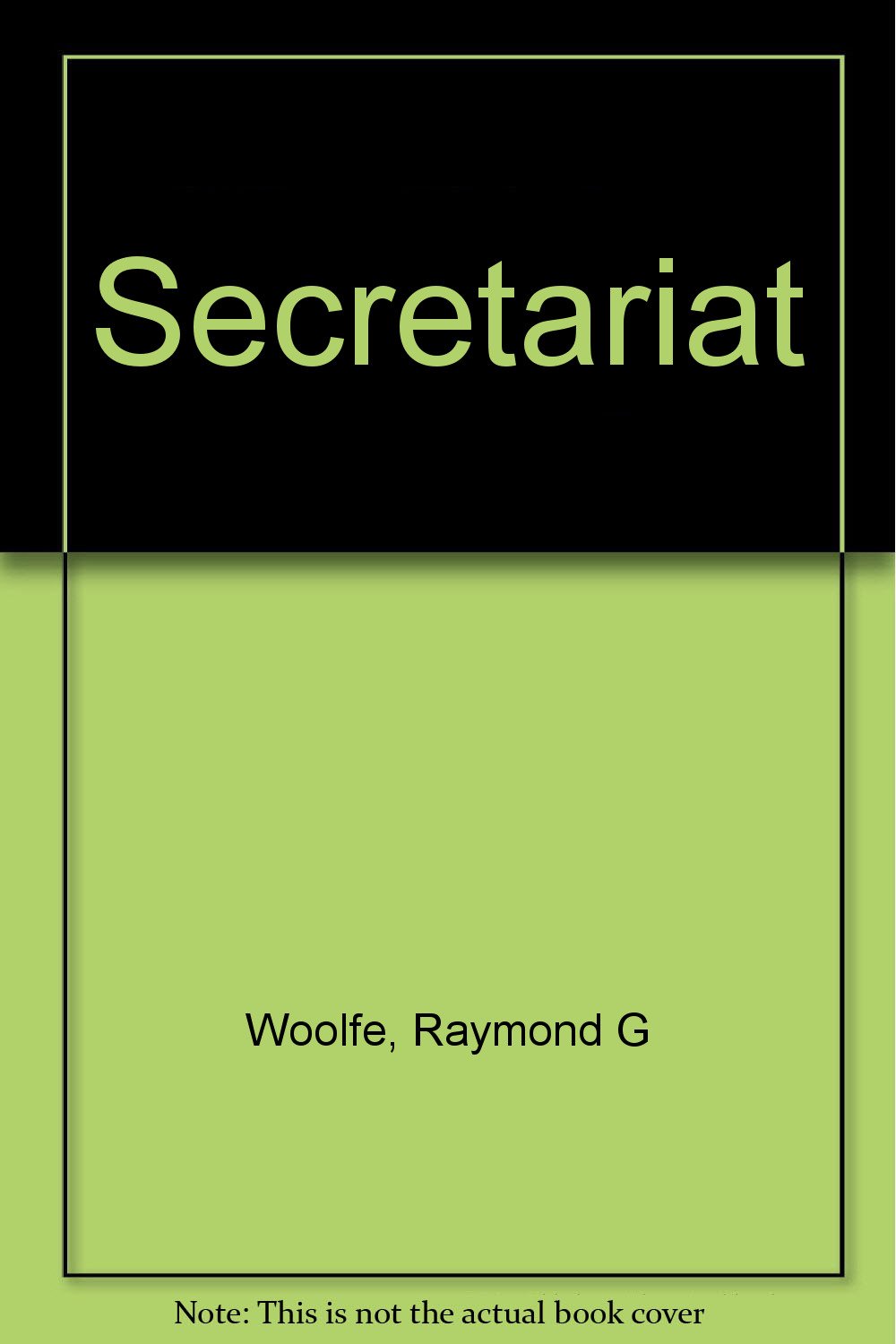 Secretariat: Woolfe, Raymond G: Amazon.com: Books