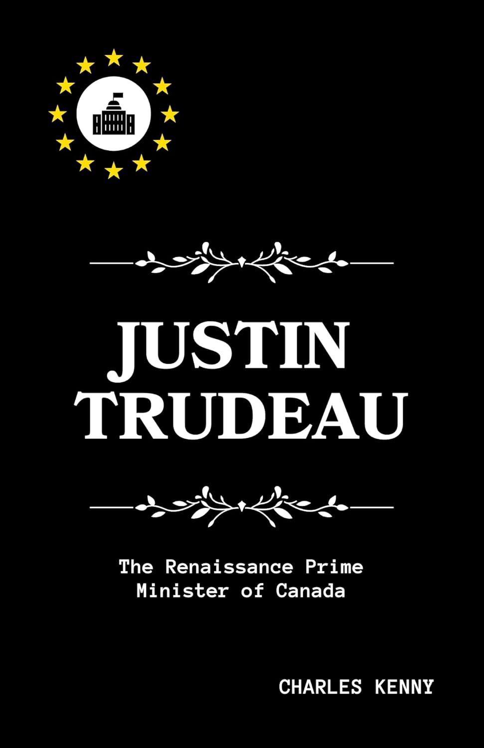 Justin Trudeau: A Detailed Comprehensive biography of The Renaissance ...