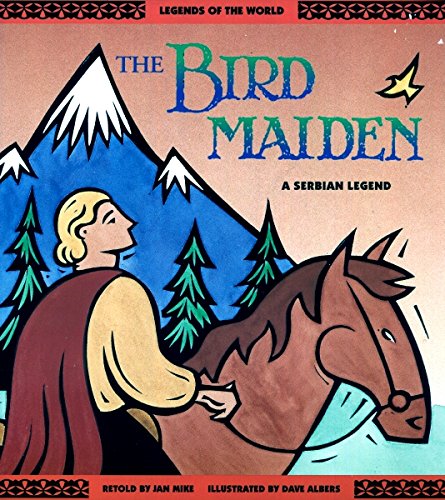 The Bird Maiden: A Serbian Legend (Legends of the World Series): Mike ...