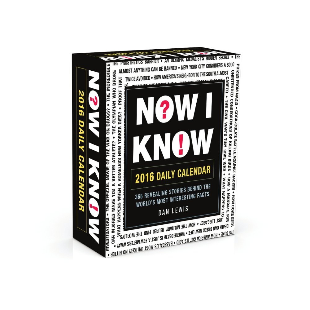 Now I Know 2016 Daily Calendar: Revealing Stories Behind the World's ...