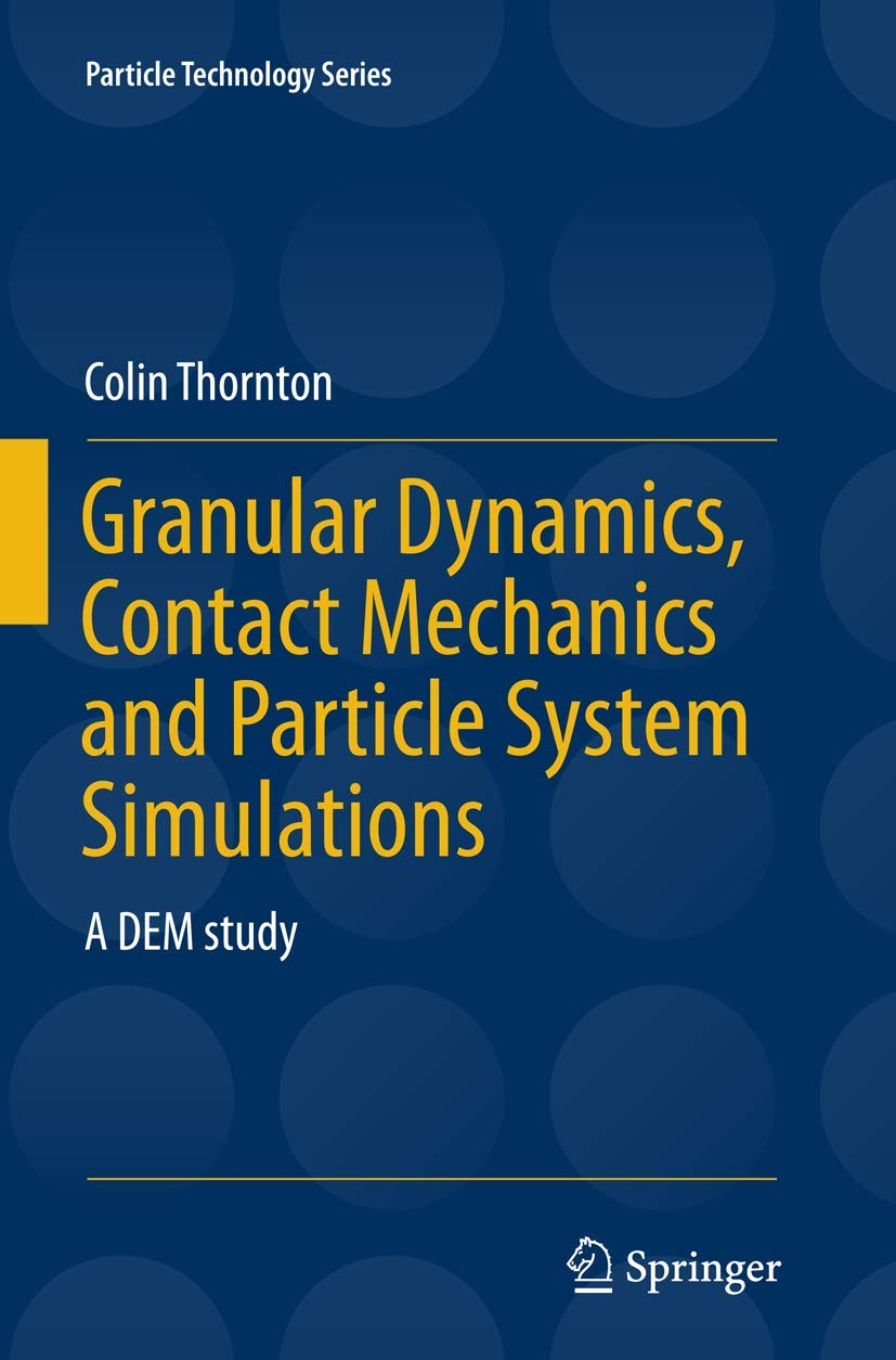 Granular Dynamics, Contact Mechanics and Particle System Simulations: A ...