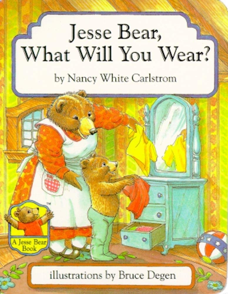 Amazon.com: Jesse Bear, What Will You Wear?: 9780689809309: Carlstrom ...