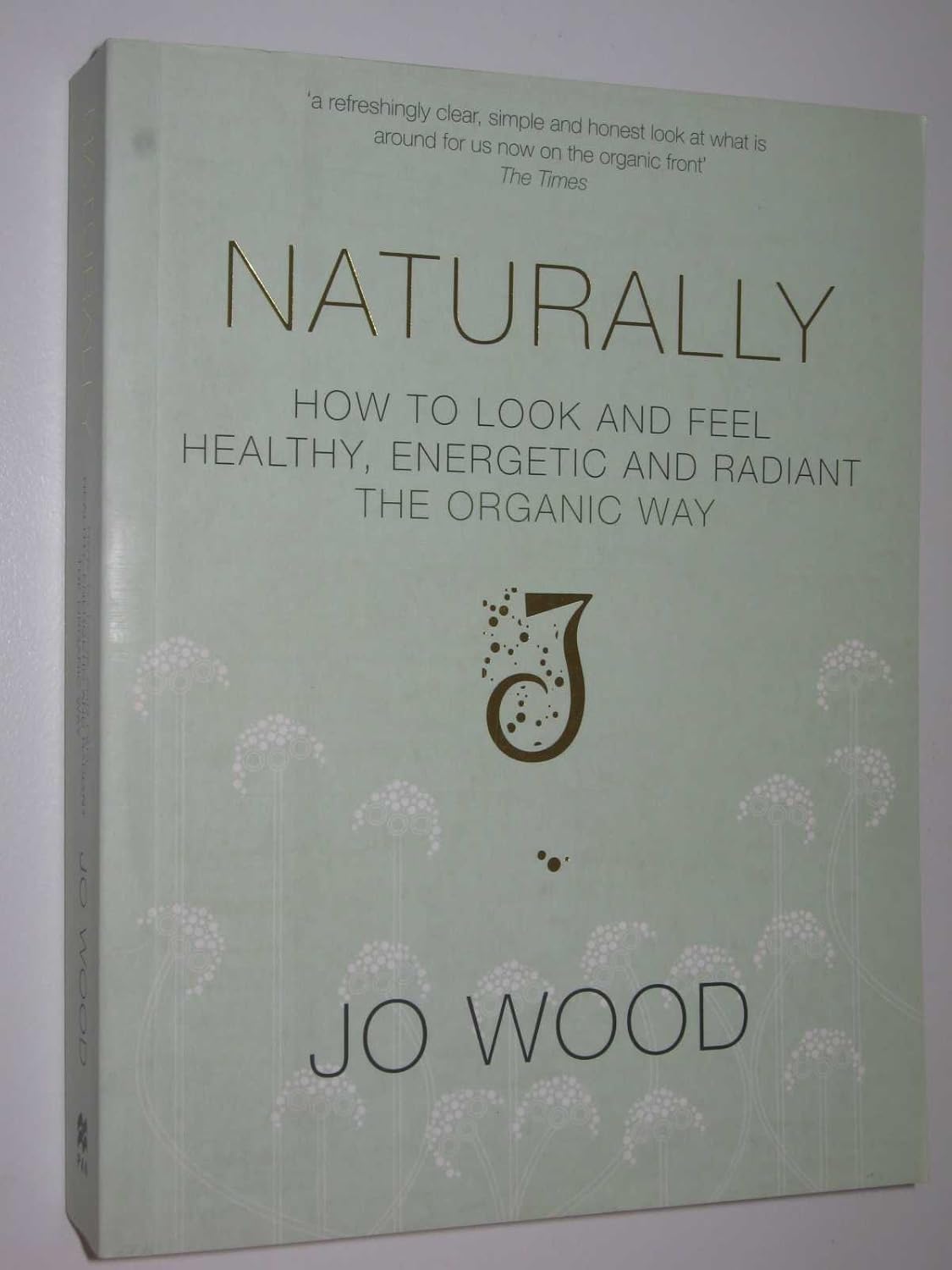 Naturally: How to Look and Feel Healthy, Energetic and Radiant the ...