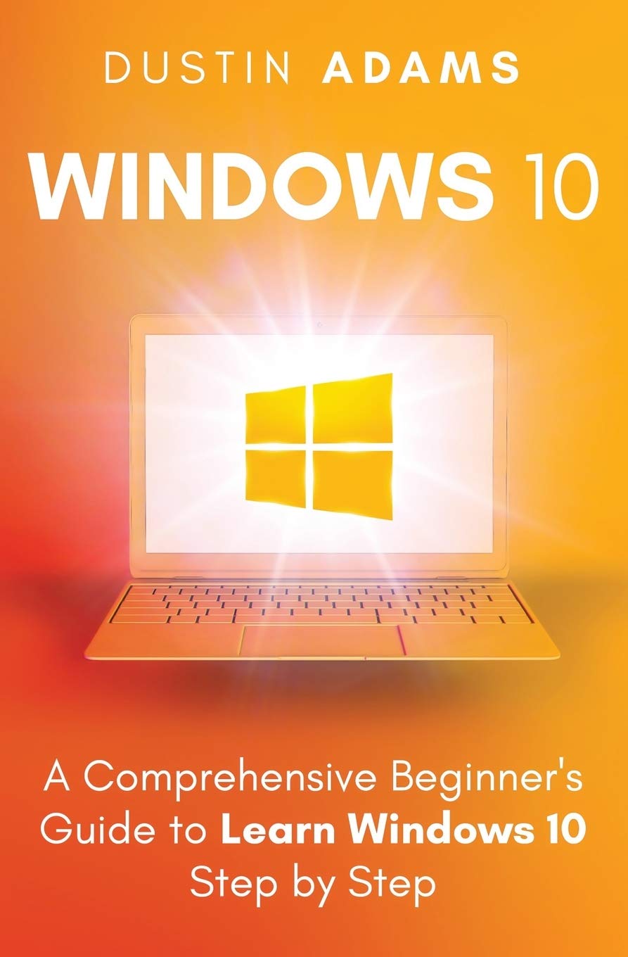 Amazon.com: Windows 10: A Comprehensive Beginner's Guide to Learn ...