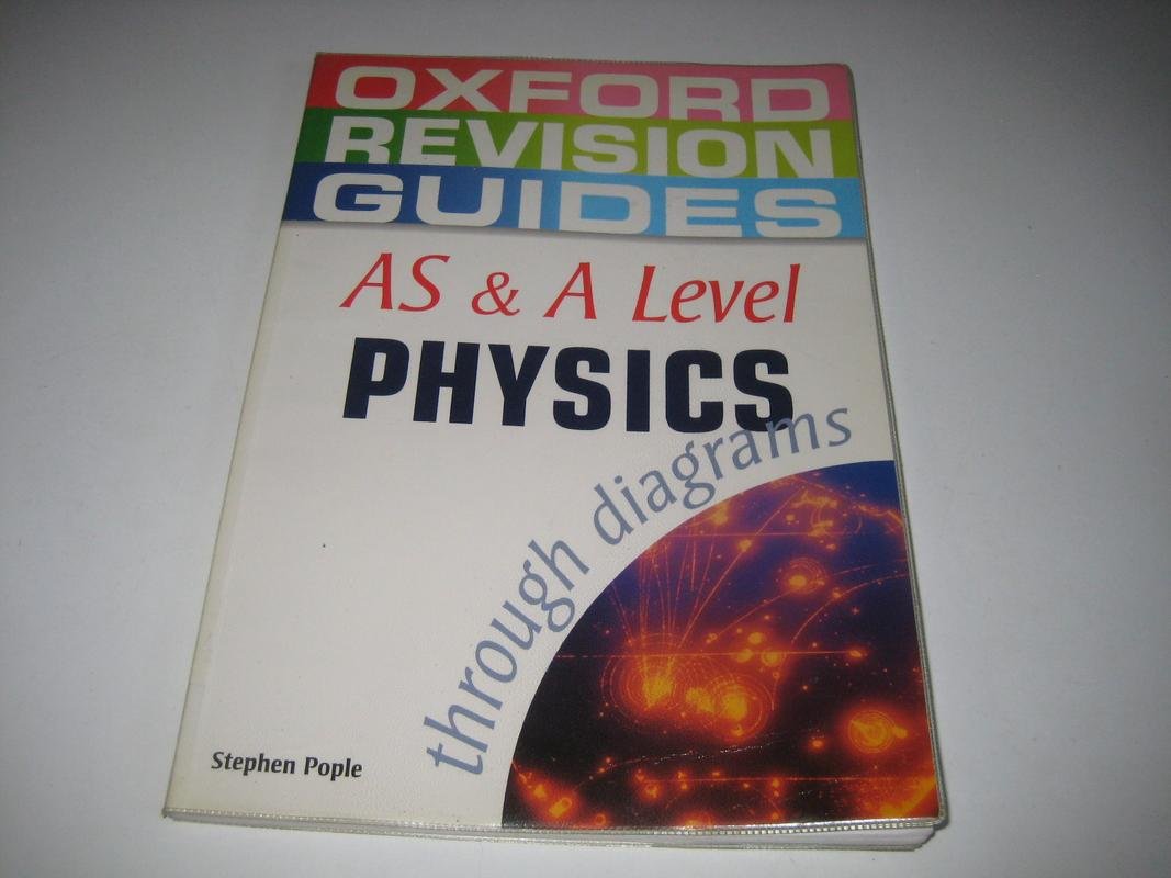 AS and A Level Physics Through Diagrams (Oxford Revision Guides): Pople ...