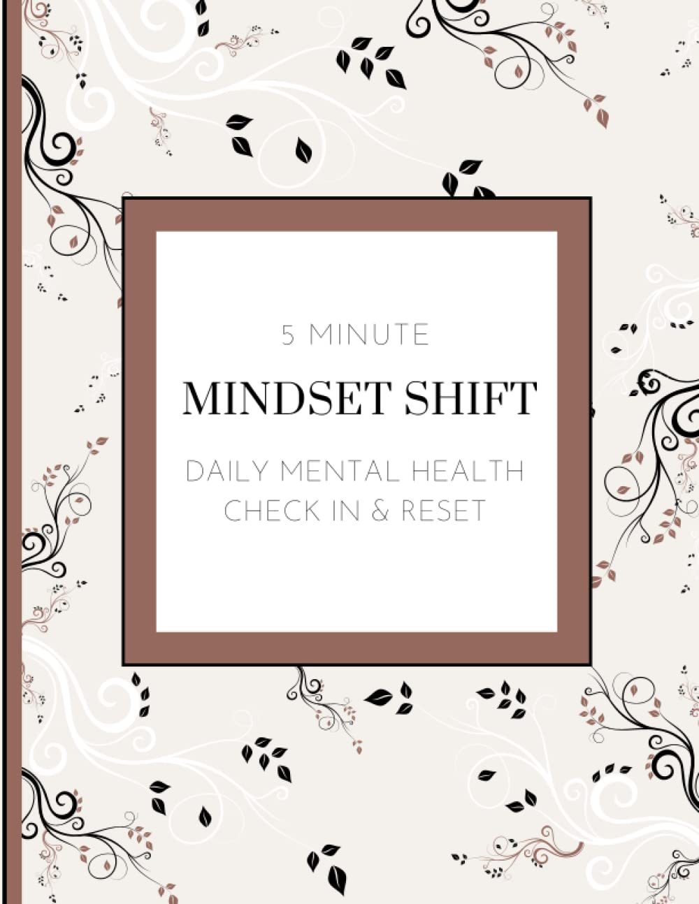 Buy 5 Minute MINDSET SHIFT Daily Mental Check In & Reset.: A Page a Day ...