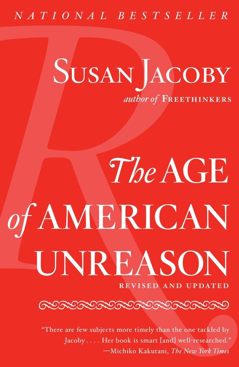 The Age of American Unreason: Jacoby, Susan: 9781400096381: Amazon.com ...