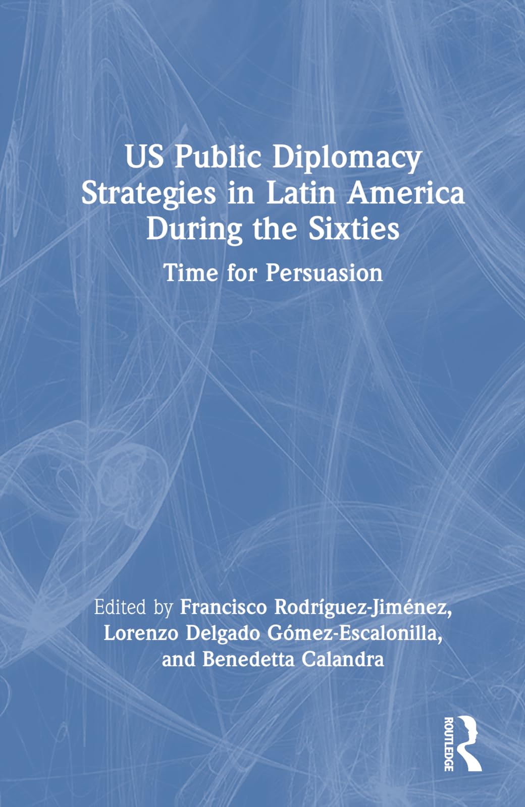 Buy US Public Diplomacy Strategies in Latin America During the Sixties ...