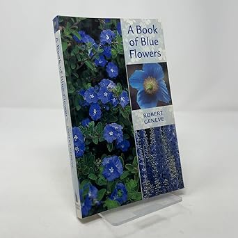 A Book of Blue Flowers: Geneve, Robert: 9780881927696: Amazon.com: Books