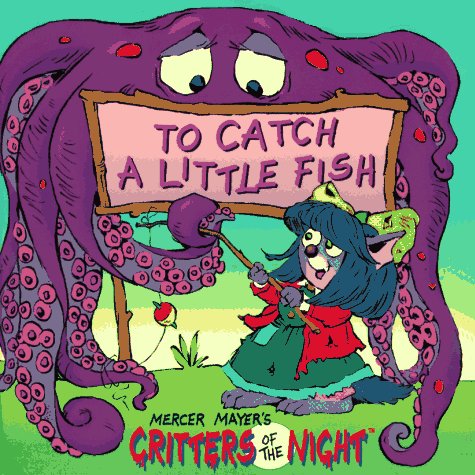 To Catch a Little Fish (Mercer Mayer's Critters of the Night): Mayer ...