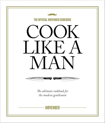 Cook Like A Man: The ultimate cookbook for the modern gentleman: Amazon ...