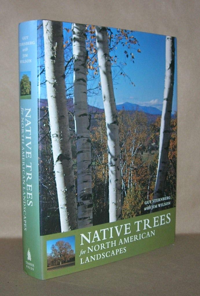 Native Trees for North American Landscapes: Guy Sternberg, James W ...