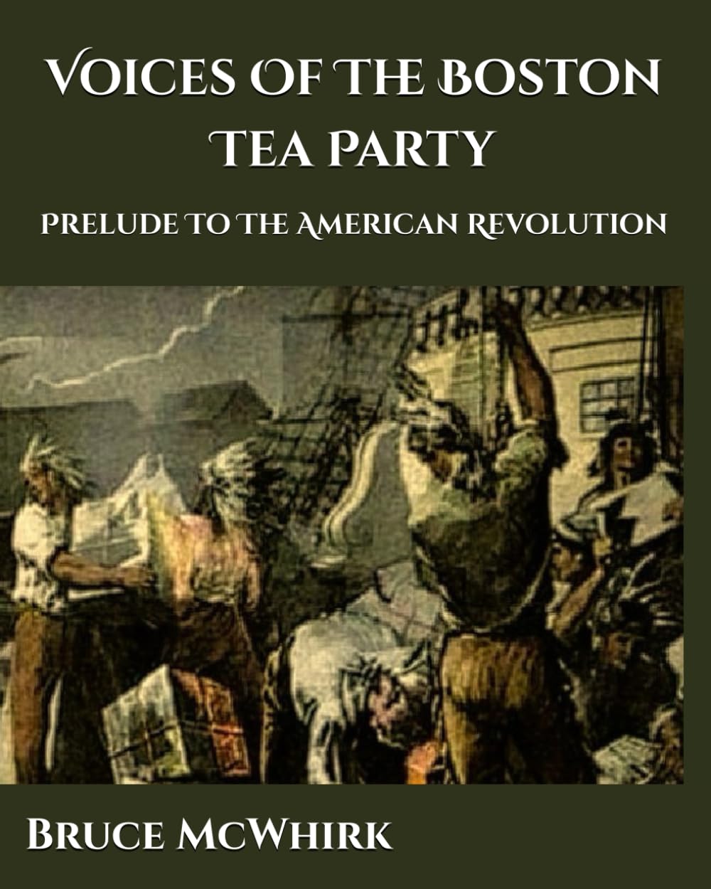 Voices Of The Boston Tea Party: Prelude To The American Revolution ...