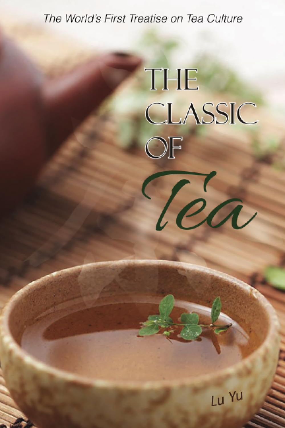 The Classic of Tea: The World's First Treatise on Tea Culture: Yu, Lu ...