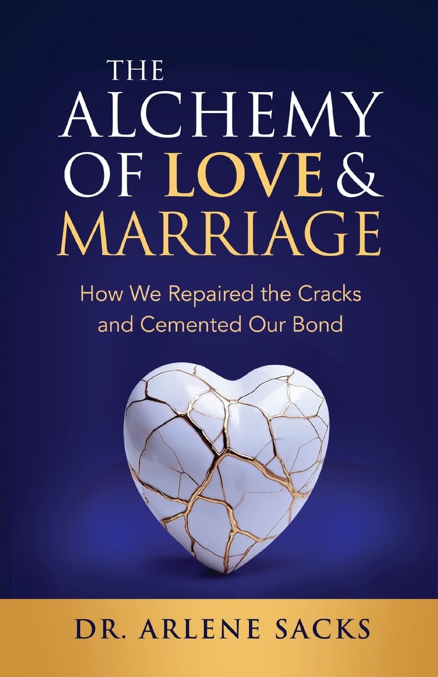 The Alchemy of Love & Marriage: How We Repaired the Cracks and Cemented ...