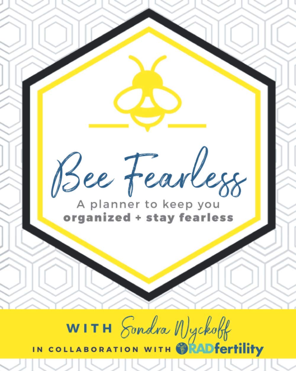 Bee Fearless (Exclusive to RAD Patients): A planner to keep you ...