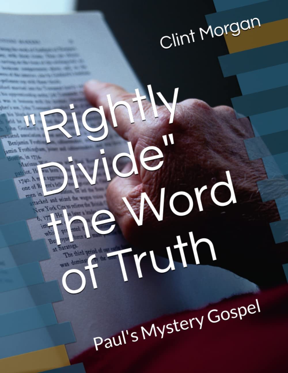 "Rightly Divide" the Word of Truth: Paul's Mystery Gospel: Morgan Jr ...