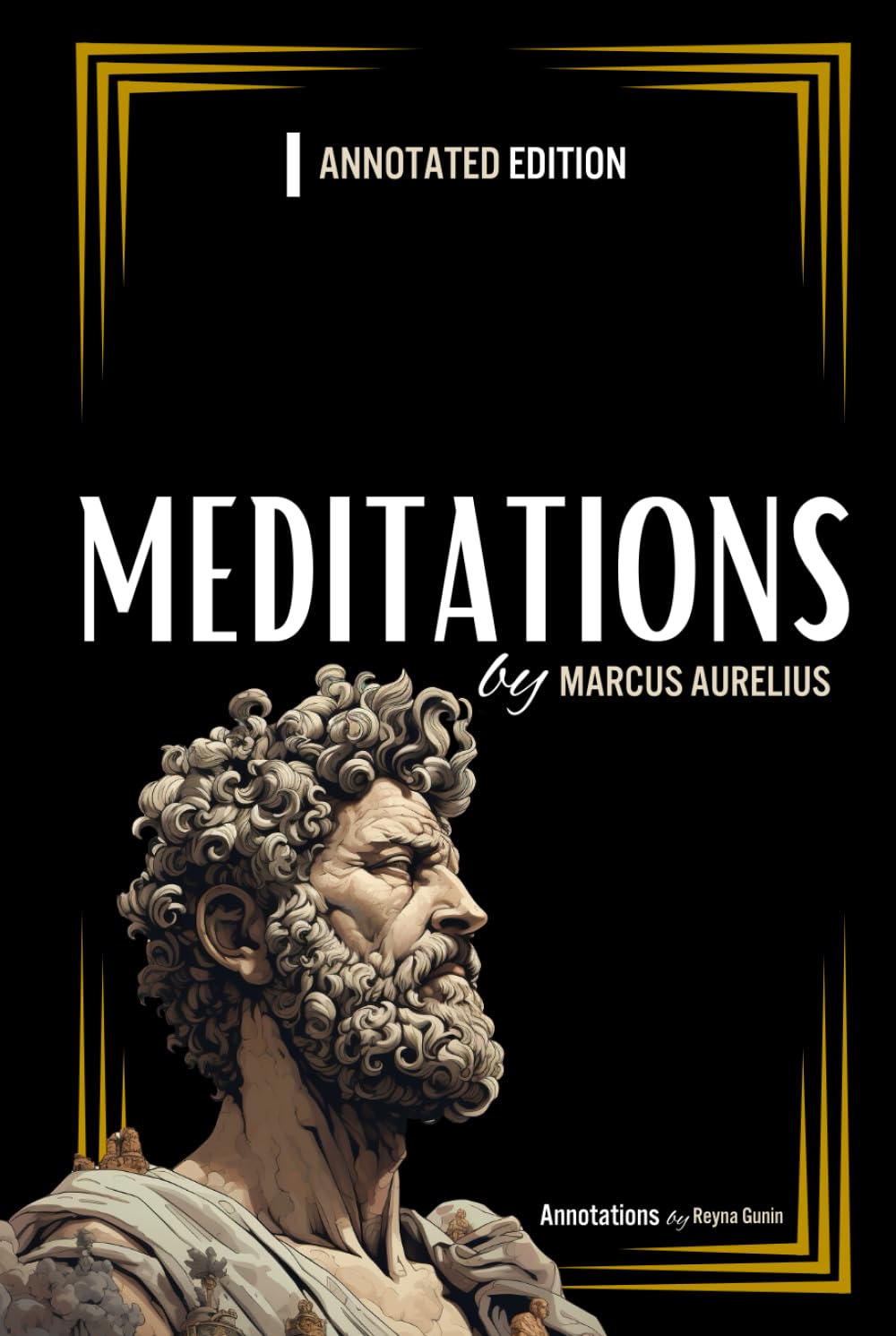 Meditations by Marcus Aurelius: Annotated Edition Deluxe (by Reyna ...